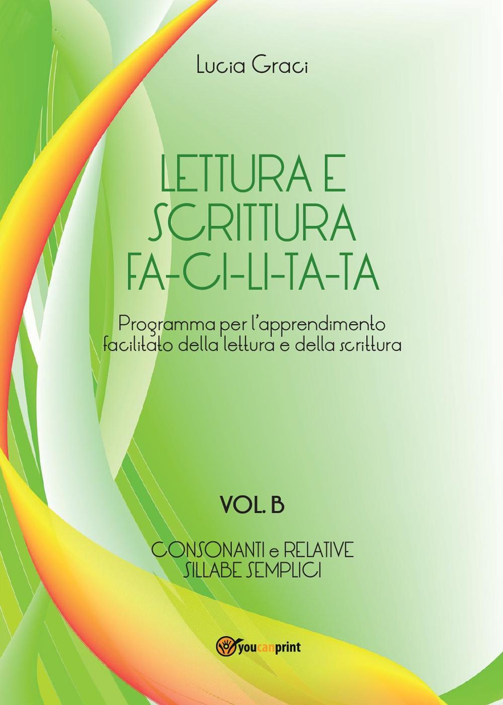 Lettura e scrittura facilitata. Vol. B di Graci Lucia - Bookdealer | I tuoi librai a domicilio